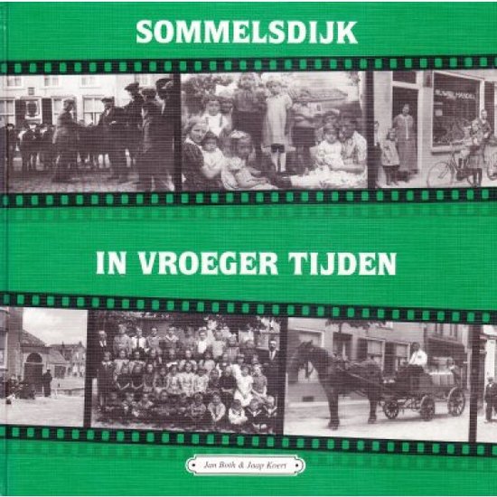 Sommelsdijk in vroeger tijden deel 2, Jan Both & Jaap Koert ...