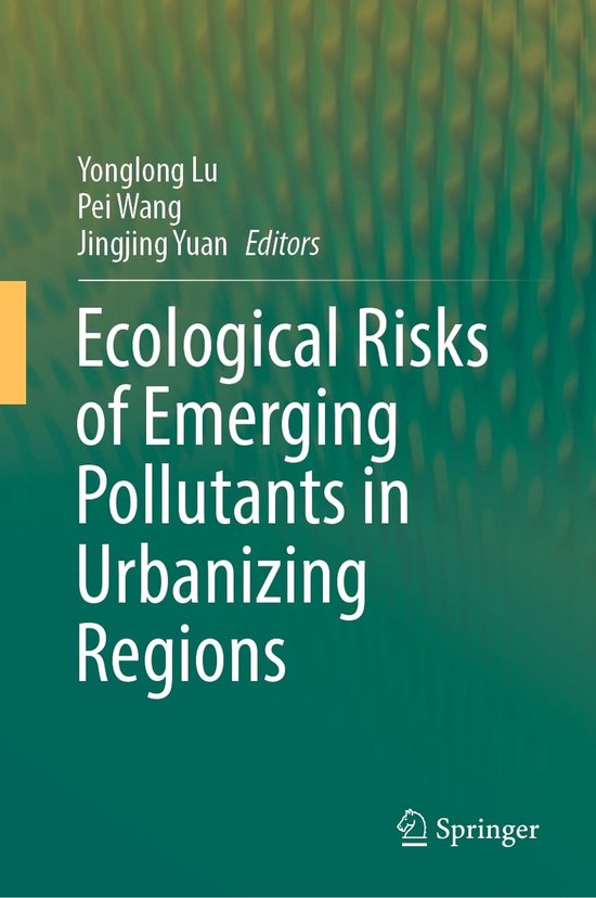 Ecological Risks of Emerging Pollutants in Urbanizing Regions (ebook) | 9789811996306... | bol.com