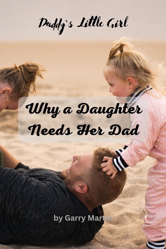 Why a Daughter needs Her Dad (ebook), Garry Martin | 9798223083962 | Boeken | bol.com