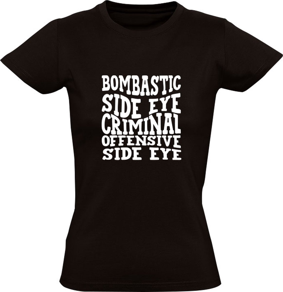 Bombastic side eye criminal offensive side eye dames t-shirt| zij oog ...