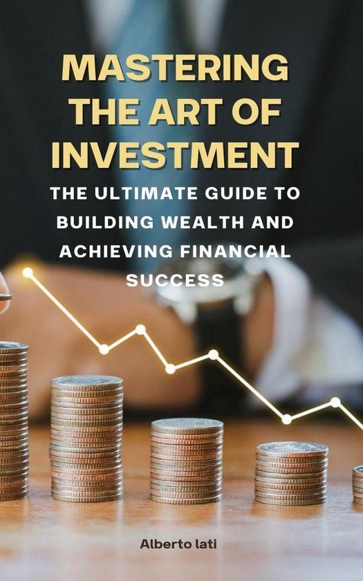 Mastering the Art of Investment (ebook), Ale Montero | 9798227767202 | Boeken | bol