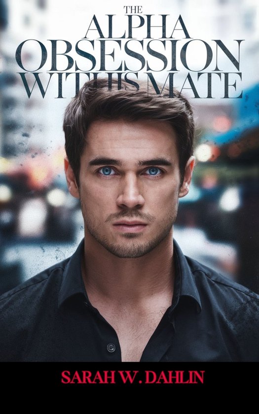 The Alpha's Obsession With His Mate (ebook), Sarah W. Dahlin ...