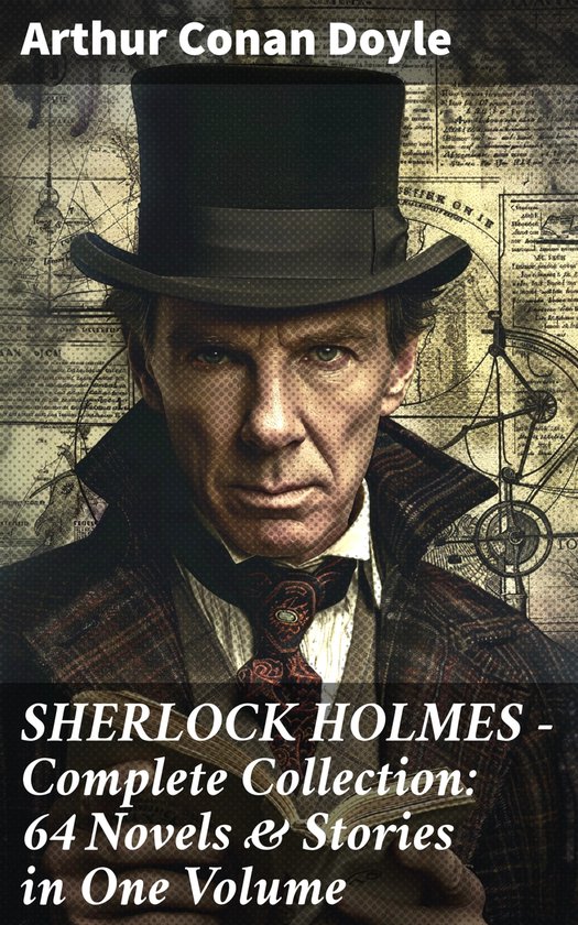 SHERLOCK HOLMES - Complete Collection: 64 Novels & Stories in One ...