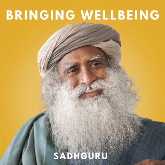 Bringing Wellbeing, Sadhguru | 6610000634750 | Boeken | bol