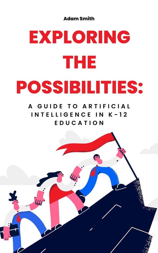 AI in K-12 Education - Exploring the Possibilities: A Guide to Artificial Intelligence... | bol