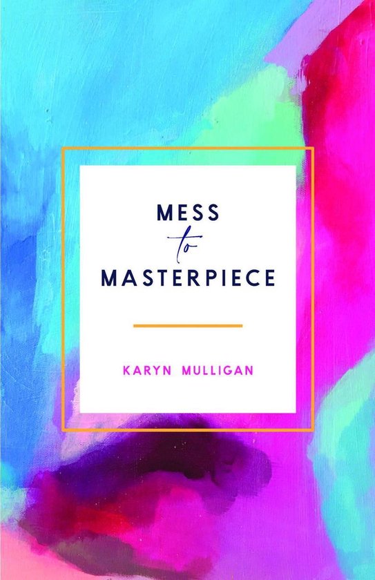 Mess to Masterpiece (ebook), Karyn Mulligan | 9781735807119 | Boeken ...