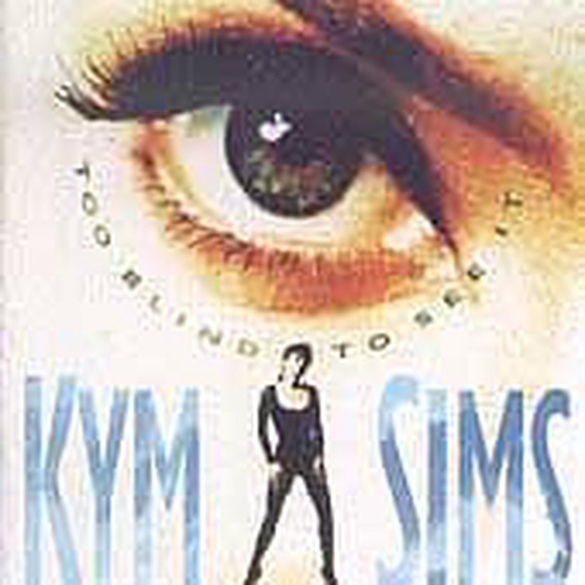 Too Blind to See It, Kym Sims | CD (album) | Muziek | bol.com