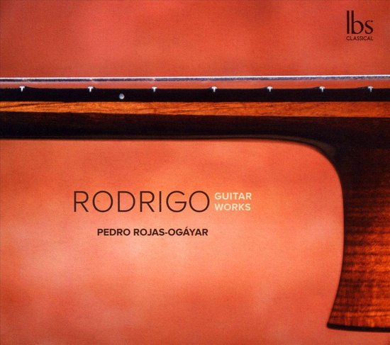 Rodrigo: Guitar Works, Pedro Rojas-Ogáyar | Muziek | bol