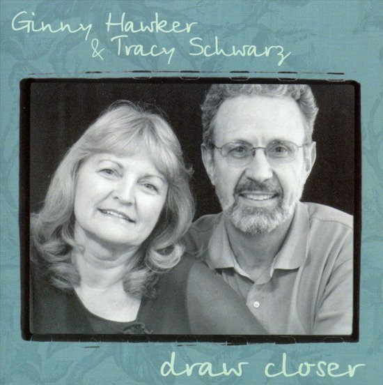 Draw Closer, Ginny Hawker & Tracy Schwarz | CD (album) | Muziek | bol