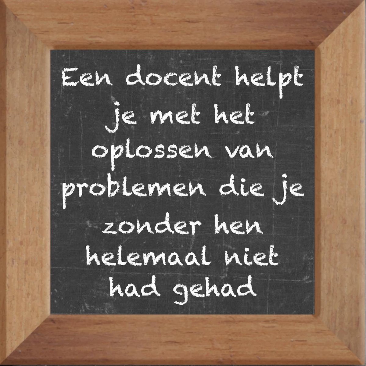 Wijsheden op krijtbord tegel over School met spreuk :Een docent helpt ...