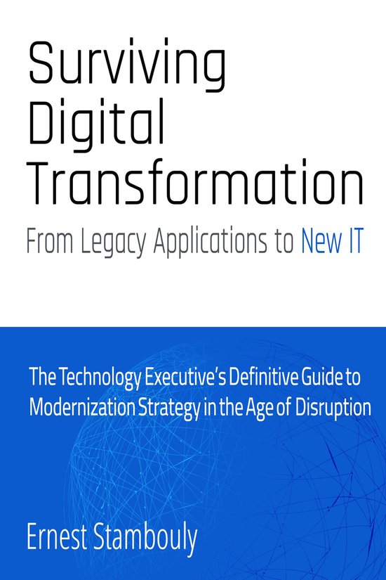 Surviving Digital Transformation: From Legacy Applications to New IT ...
