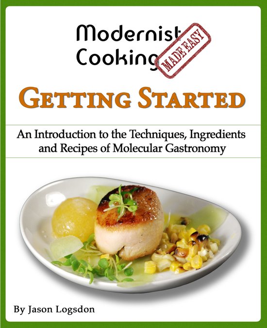 Modernist Cooking Made Easy: Getting Started (ebook), Jason Logsdon ...