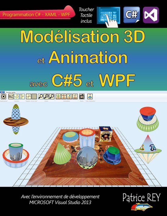 Modelisation 3D et Animation avec C#5 et WPF (ebook), Patrice Rey ...