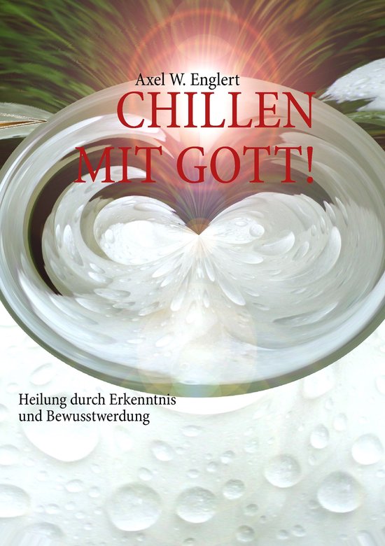 "CHILLEN" MIT GOTT (ebook), Axel Englert | 9783732209163 | Boeken | bol.com