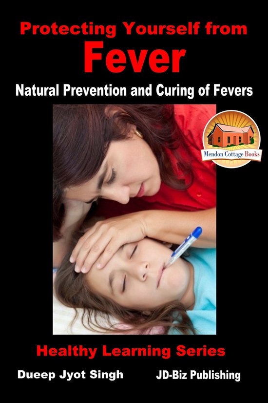 Protecting Yourself from Fever: Natural Prevention and Curing of Fevers ...