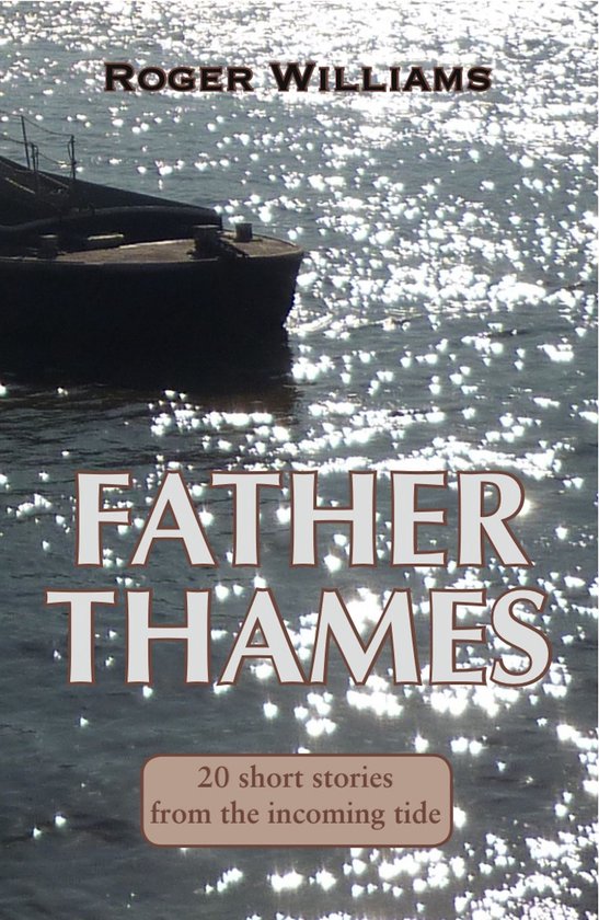 Father Thames (ebook), Roger Williams | 9780956741646 | Boeken | bol.com