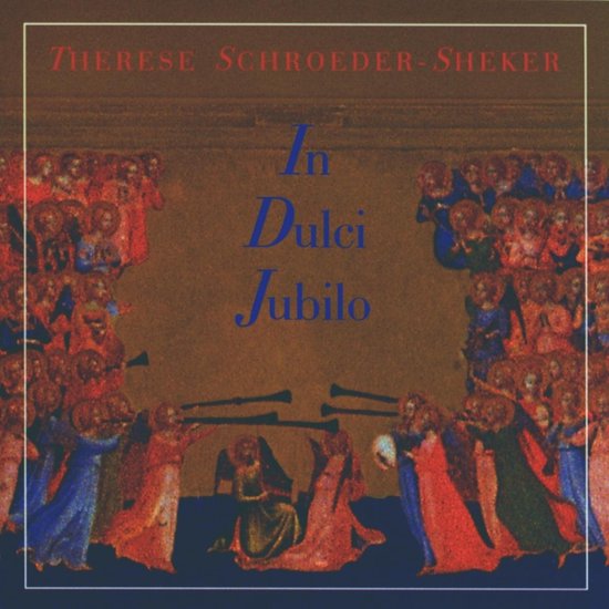 Therese Schroeder-Sheker - In Dulci Jubilo (CD), Therese Schroeder ...