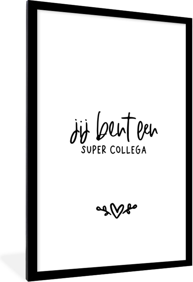 Fotolijst incl. Poster - Collega - Spreuken - Jij bent een super ...