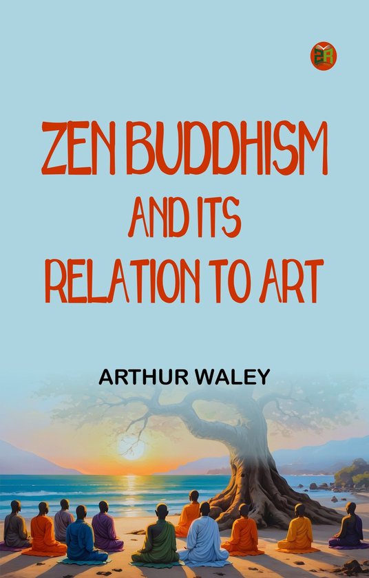 Zen Buddhism and Its Relation to Art (ebook), Arthur Waley ...
