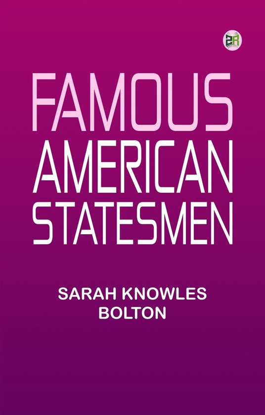 Famous American Statesmen (ebook), Sarah Knowles Bolton | 9789370746435 ...