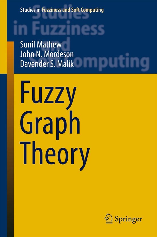 Studies in Fuzziness and Soft Computing- Fuzzy Graph Theory | 9783319714066 | John N.... | bol