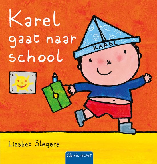 Karel - Karel gaat naar school, Liesbet Slegers | 9789044854725 | Boeken | bol