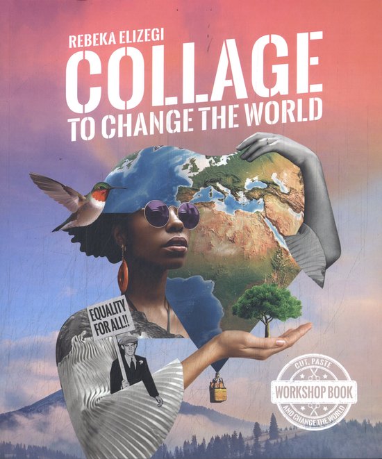 Collage to change the world, Rebeka Elizegi | 9789063697037 | Boeken | bol