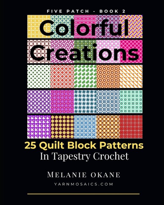 Five Patch Quilt Block Patterns- Colorful Creations, Melanie O'Kane ...