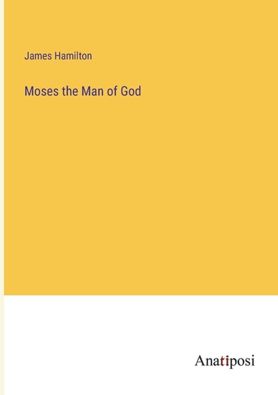 Moses the Man of God, James Hamilton | 9783382114527 | Boeken | bol