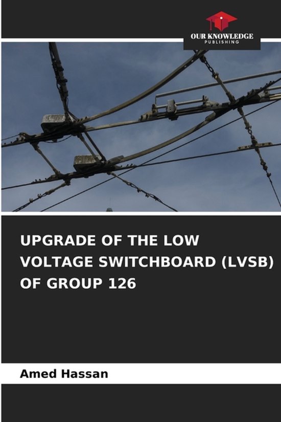 Upgrade of the Low Voltage Switchboard (Lvsb) of Group 126, Amed Hassan ...
