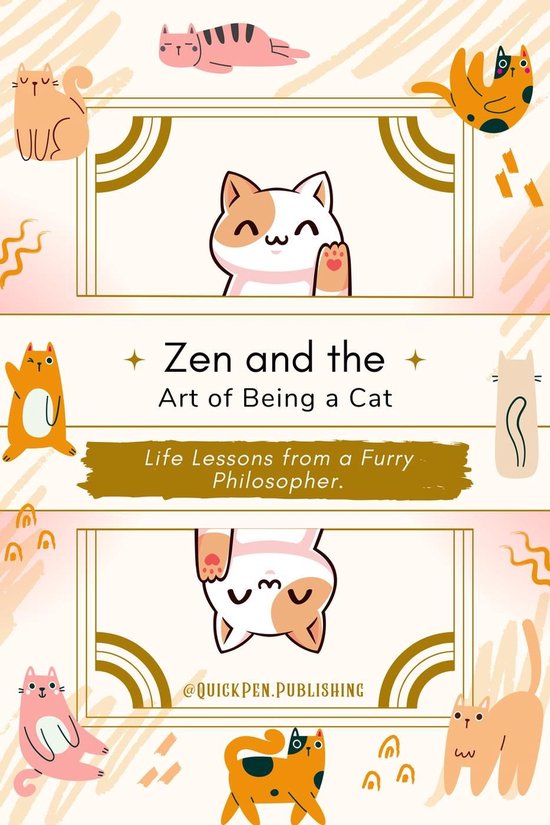 Zen and the Art of Being a Cat: Life Lessons from a Furry Philosopher ...