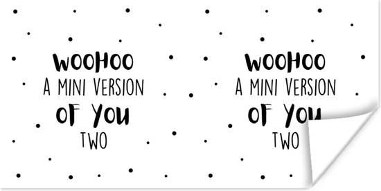 Poster Woohoo a mini version of you two - Spreuken - Baby - Quotes ...