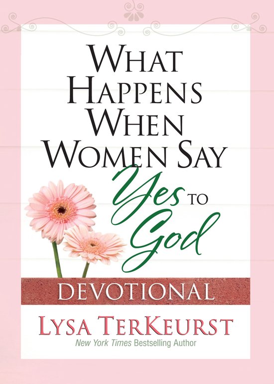 What Happens When Women Say Yes to God Devotional (ebook), Lysa Terkeurst |... | bol.com