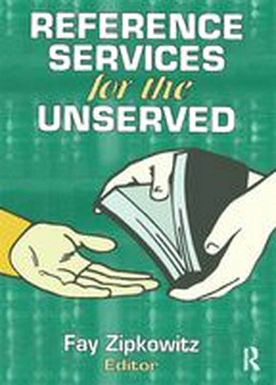 Reference Services for the Unserved (ebook), Linda S Katz ...