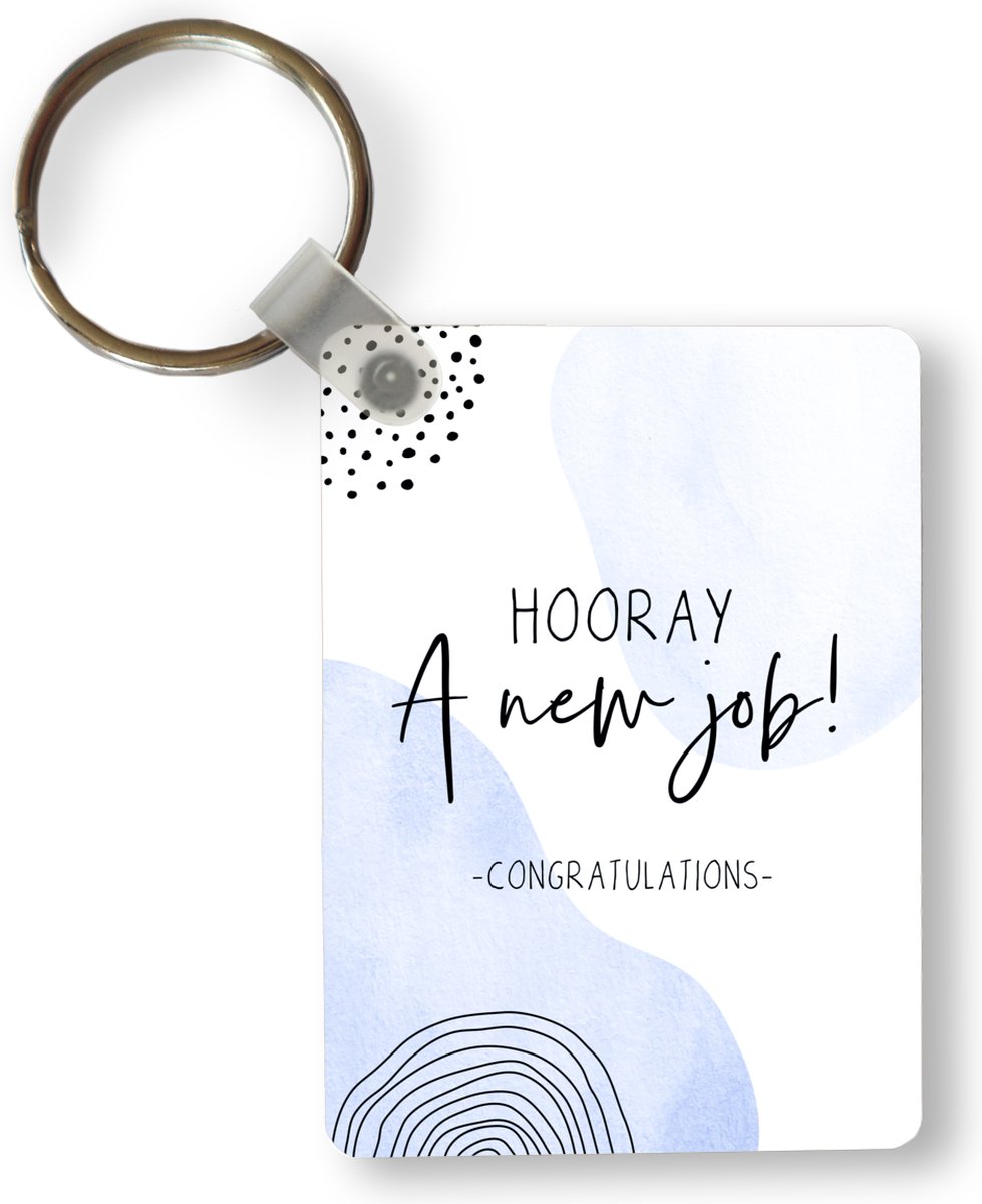 Sleutelhanger - Quotes - Hooray, a new job! Congratulations - Spreuken ...