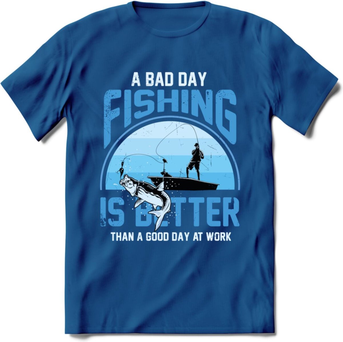 A Bad Day Fishing - Vissen T-Shirt | Blauw | Grappig Verjaardag Vis ...