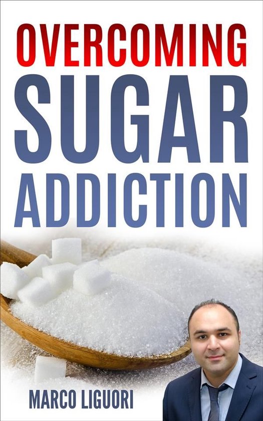 Overcoming Sugar Addiction in 21 Days (ebook), Marco Liguori ...