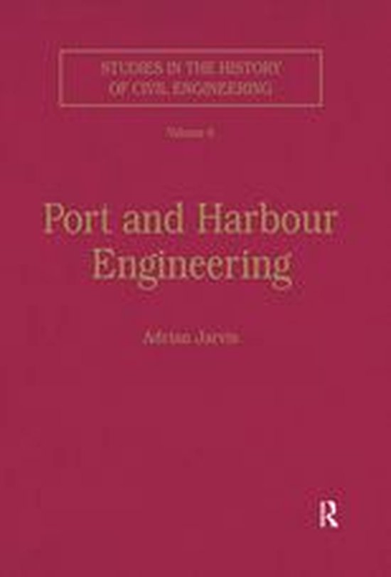 Studies in the History of Civil Engineering - Port and Harbour ...