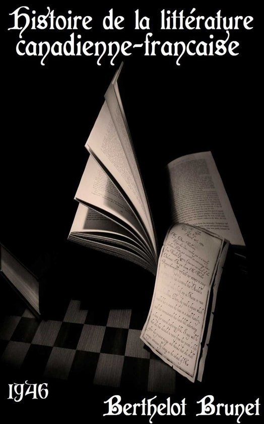 Oeuvres de Berthelot Brunet - Histoire de la littérature canadienne ...