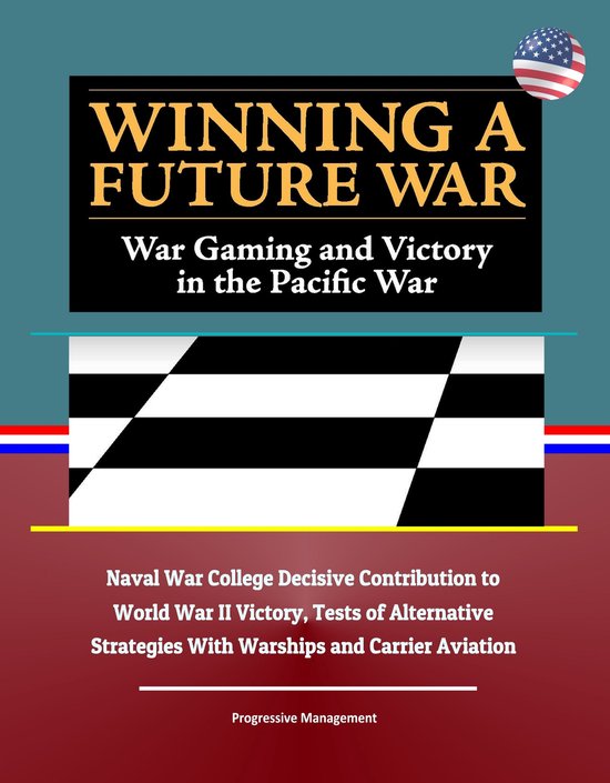 Winning a Future War: War Gaming and Victory in the Pacific War - Naval ...