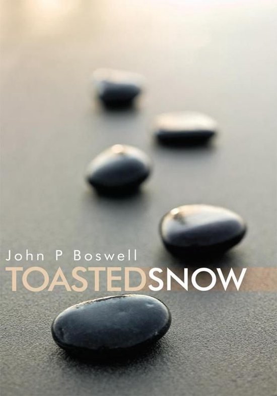 Toasted Snow (ebook), John P Boswell | 9781481794039 | Boeken | bol.com