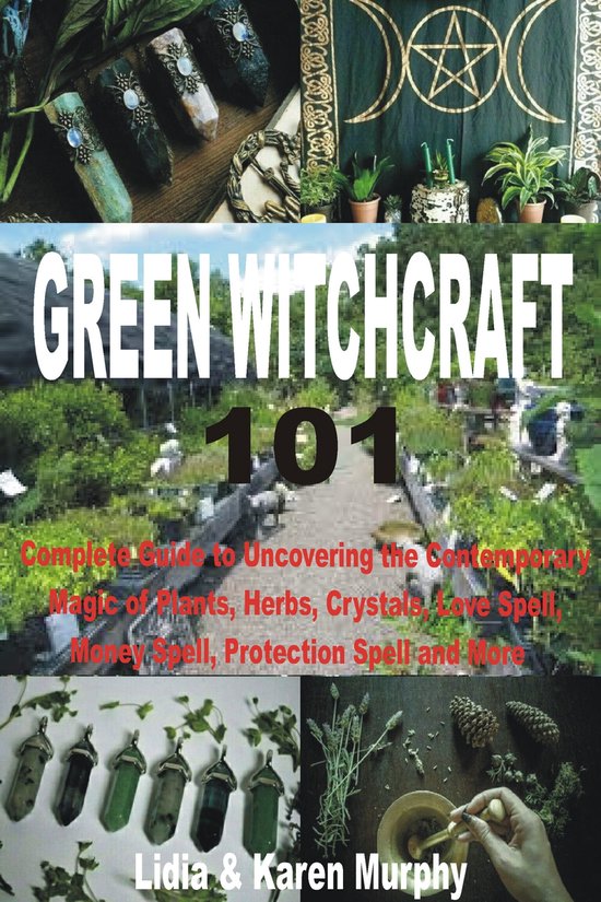 GREEN WITCHCRAFT 101 (ebook), Lidia and Karen Murphy | 1230005757398 | Boeken | bol.com