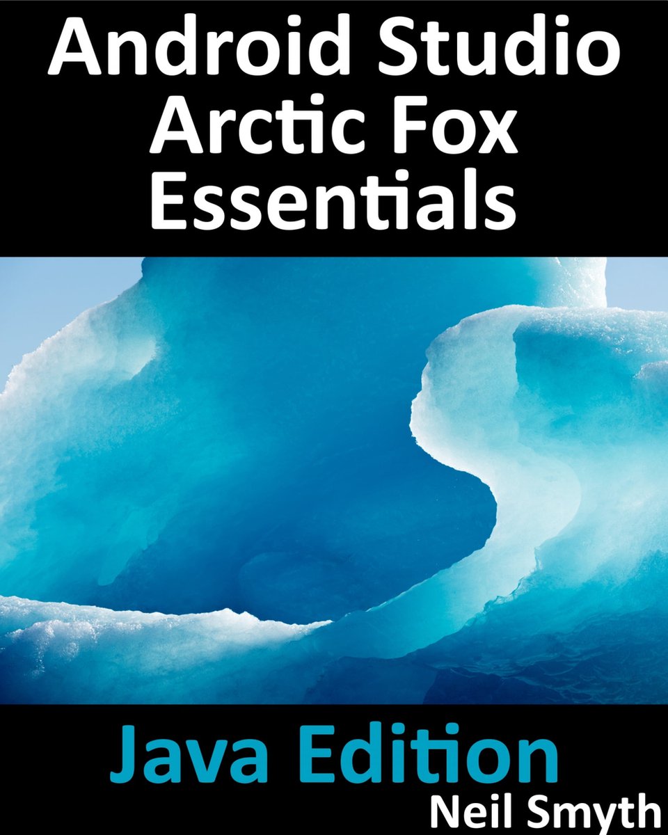 Android Studio Arctic Fox Essentials - Java Edition (ebook), Neil Smyth |... | bol