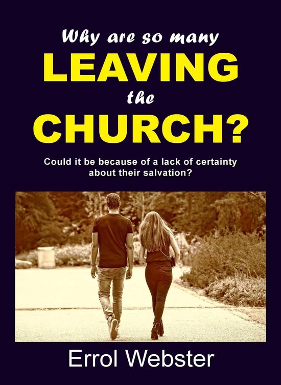 Why are so Many Leaving the Church? (ebook), Errol Webster ...