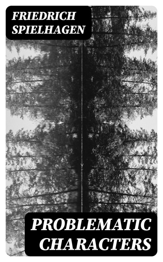 Problematic Characters (ebook), Friedrich Spielhagen | 8596547135821 ...