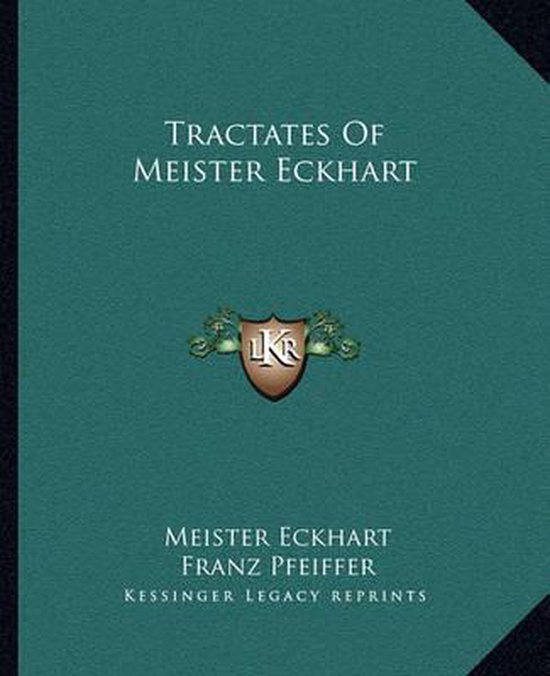 Tractates of Meister Eckhart | 9781162912271 | Meister Eckhart | Boeken ...