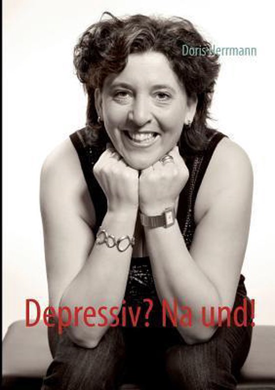 Depressiv? Na und!, Doris Herrmann | 9783842376489 | Boeken | bol.com