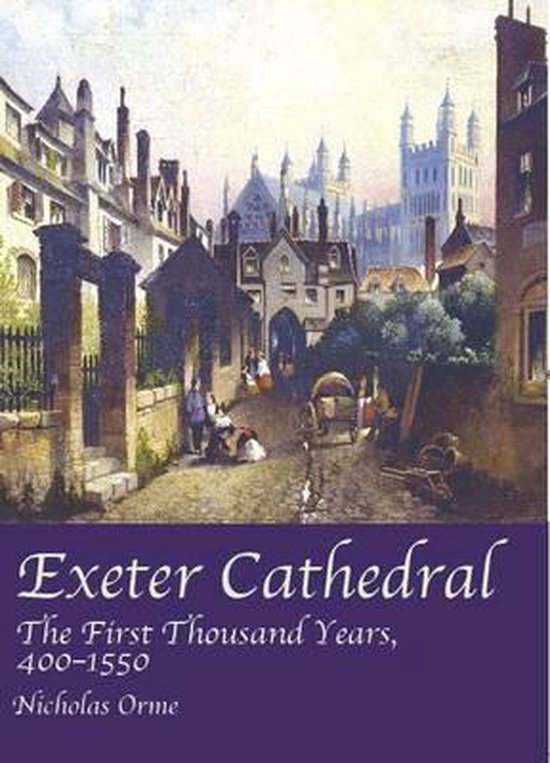 Exeter Cathedral, Nicholas Orme | 9780955623981 | Boeken | bol.com