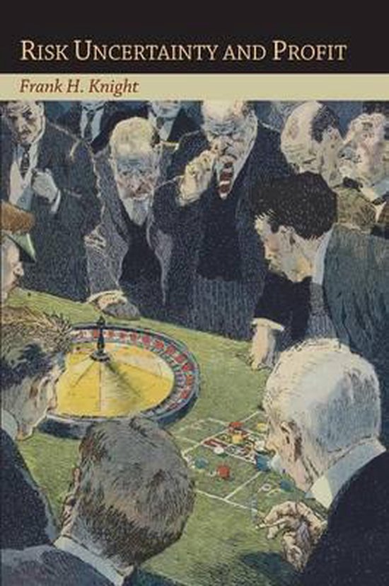 Risk Uncertainty and Profit, Frank H. Knight | 9781614276395 | Boeken ...