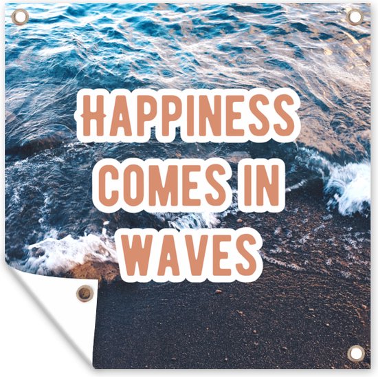 Tuinposters Geluk - Spreuken - Zee - Happiness comes in waves - Quotes ...